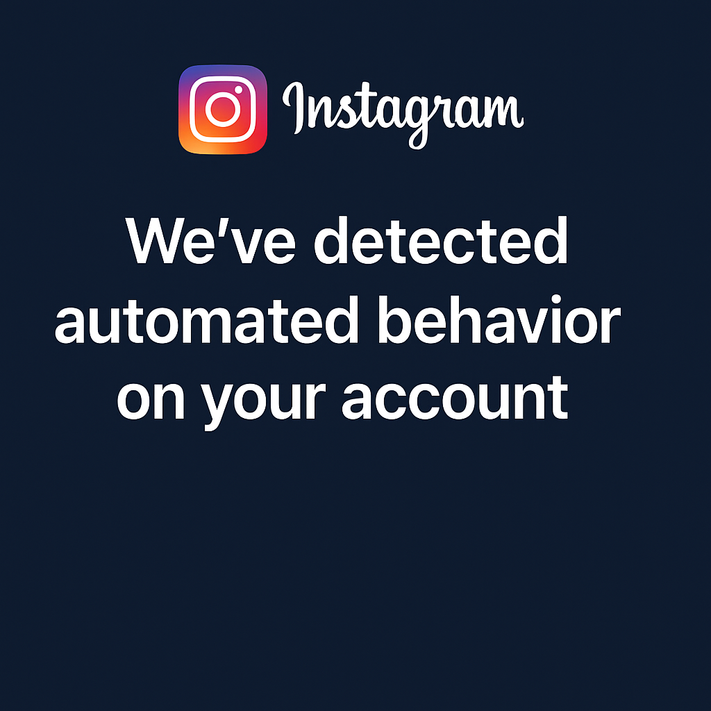 Instagram Alert: "We've Detected Automated Behavior on Your Account"